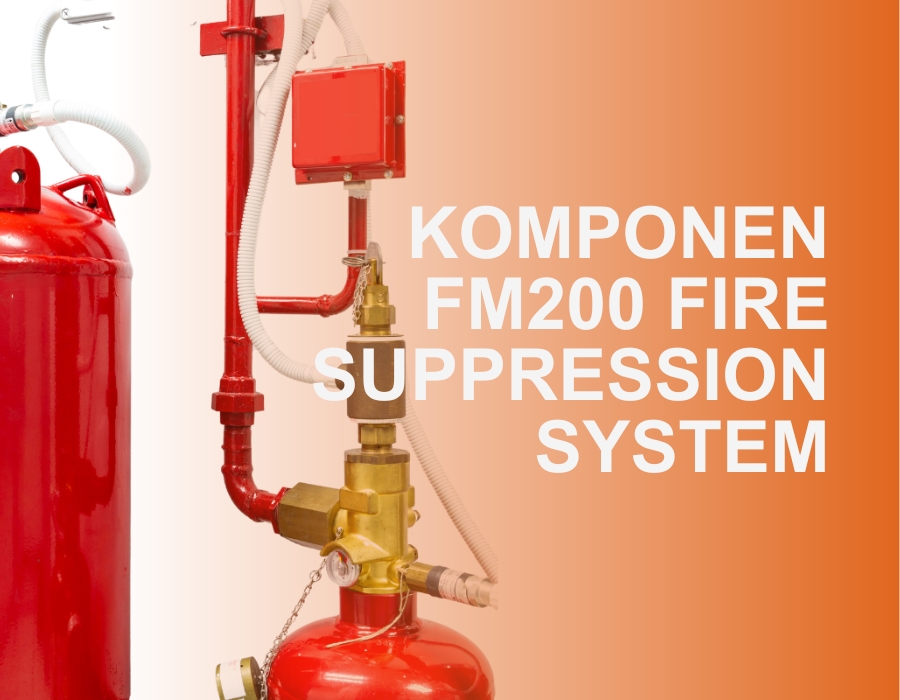 Komponen Utama Sistem FM200 Fire Suppression | Official Web Distributor ...